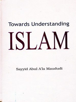 Towards Understanding Islam By Sayyid Abul A'la Maududi - CSS Books Point