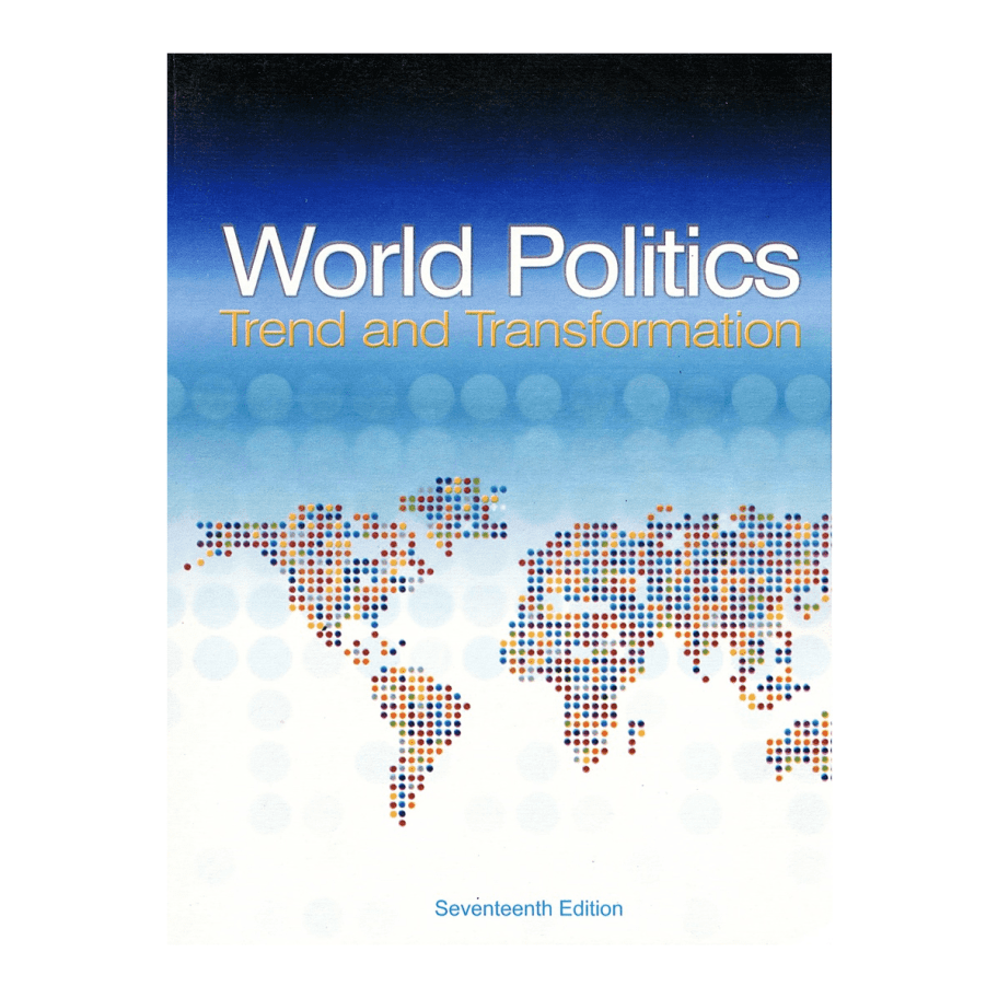World Politics Trend and Transformation 17th Edition By W Kegley Jr ...